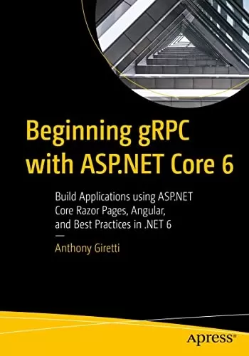 شروع gRPC با ASP.NET Core 6: ساخت برنامه ها با استفاده از ASP.NET Core ... شروع gRPC با ASP.NET Core 6: ساخت برنامه ها با استفاده از ASP.NET Core ...
