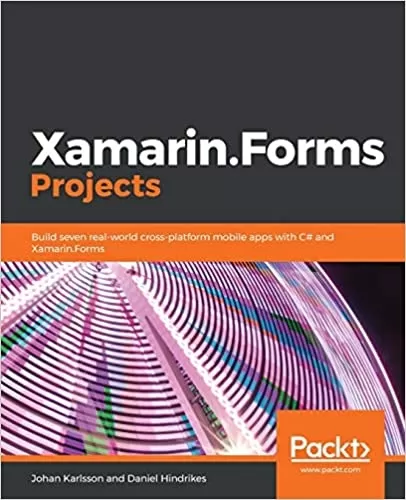 پروژه های Xamarin Forms ساخت هفت برنامه موبایلی چند پلتفرمی در دنیای واقعی با C و Xamarin Forms