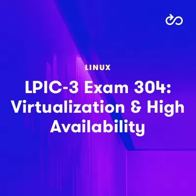 آموزش رایگان - آزمون LPIC-3 304: مجازی سازی و در دسترس بودن بالا